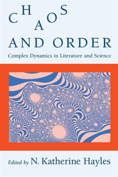 Chaos And Order Complex Dynamics In Literature And Science Edited By N