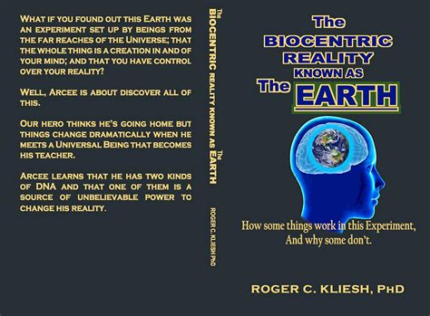 The Biocentric Reality Known As The Earth How Some Things Work In This