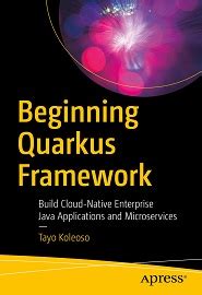 Beginning Quarkus Framework Build Cloud Native Enterprise Java