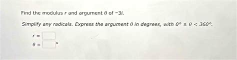 solved find the modulus r and argument θ of 3i simplify any radicals