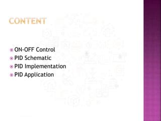 PID ON OFF Control PID Schematic PID Implementation PID Application PPT