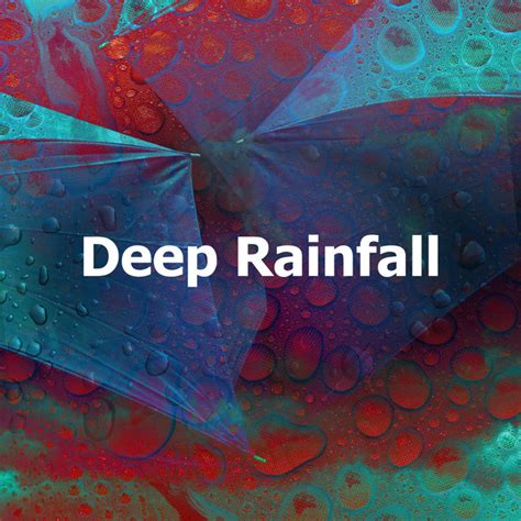 Deep Rainfall Album By Rain For Deep Sleep Spotify