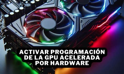Descubre Cómo Potenciar El Rendimiento De Tu Gpu Con La Programación
