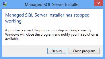 Managed SQL Server Installer Has Stopped Working On Windows