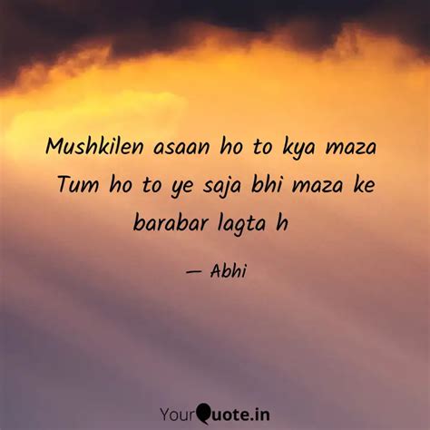 Mushkilen Asaan Ho To Kya Quotes And Writings By Abhishek Sn Yourquote