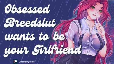 Obsessed Breedslut Begs To Be Your Free Use Girlfriend [gagging] [begging] [breeding] [yandere