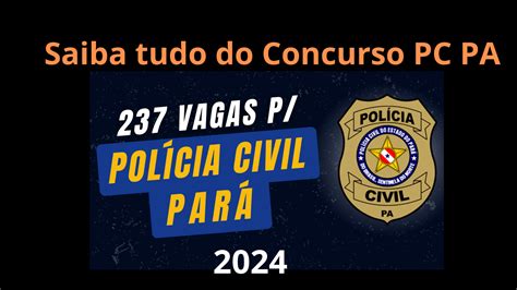 Tudo Sobre O Concurso Da Polícia Civil Do Pará