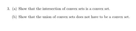 Solved 3 A Show That The Intersection Of Convex Sets Is A