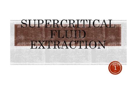Supercritical Fluid Extraction Ppt