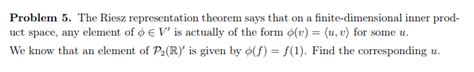 solved problem 5 the riesz representation theorem says that
