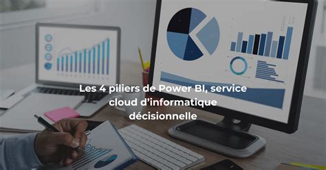 Les 4 piliers de Power BI service cloud dinformatique décisionnelle