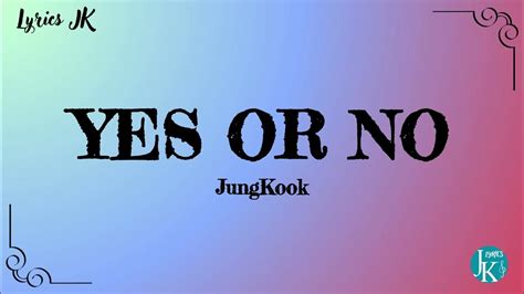 Jungkook 정국 Yes Or No Lyrics Youtube