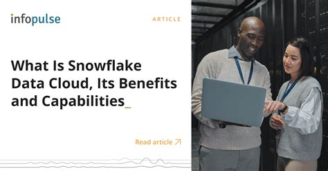 What Is Snowflake Data Cloud Its Benefits And Capabilities