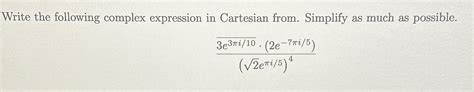 solved write the following complex expression in cartesian