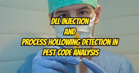 Dll Injection And Process Hollowing Detection In Pest Code Analysis Systemconf