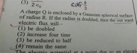 3 260 0 A Charge Q Is Enclosed By A Gaussian Spherical Surface Of