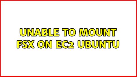 Unable To Mount Fsx On Ec2 Ubuntu Youtube