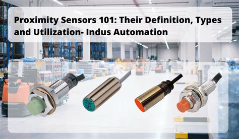 Proximity Sensors Their Definition Types And Utilization Indus Automation Indus