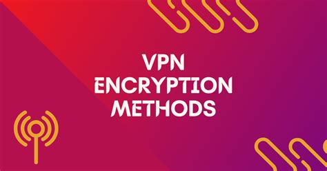 Most Common Types Of VPN Encryption Methods You Should Know TechDriz