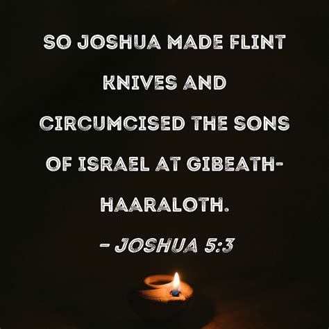 Joshua 5 3 So Joshua Made Flint Knives And Circumcised The Sons Of