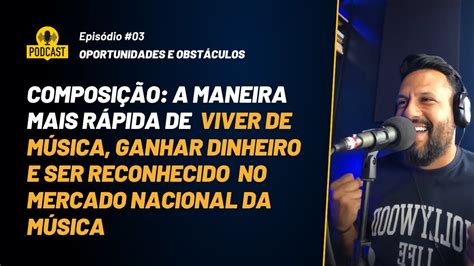 Ep 3 Composição A forma mais RÁPIDA para Viver da Música ganhar