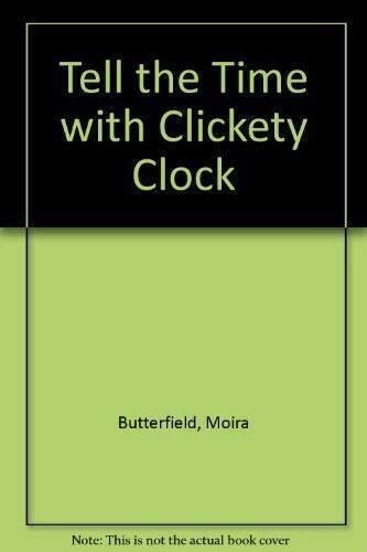 Tell The Time With Clickety Clock Hardcover By Butterfield Moira Good Ebay