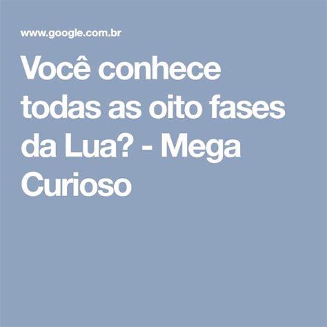 Quais são as oito fases da lua e como acontecem Mega Curioso