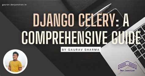 Using Celery To Boost Djangos Performance A Comprehensive Guide