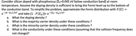 Solved Consider Silicon Doped With Phosphorous Ed 0 045ev