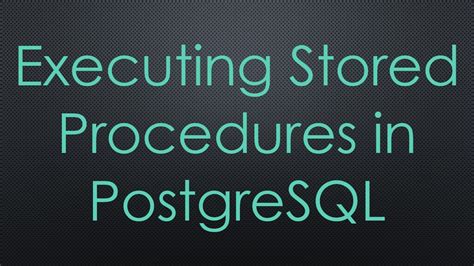 Executing Stored Procedures in PostgreSQL - YouTube