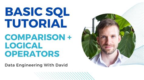 basic sql tutorial comparison and logical operators youtube