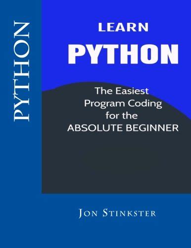 Python Learn The Easiest Program Coding For The Absolute Beginner