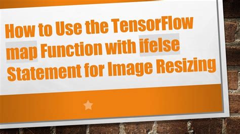 How To Use The Tensorflow Map Function With Ifelse Statement For Image