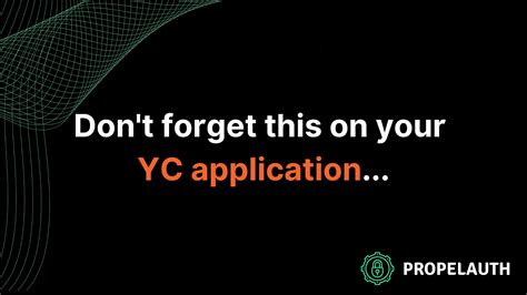 Dont Forget This On Your Yc Application By Propelauth Medium