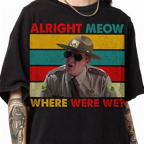 Super Troopers Shirt Paul Soter Alright Meow Where Were We Vintage T