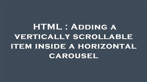 Html Adding A Vertically Scrollable Item Inside A Horizontal Carousel Youtube