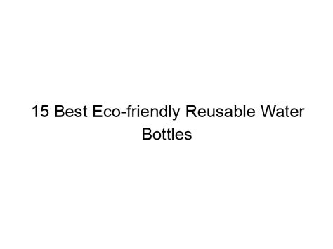 15 Best Eco Friendly Reusable Water Bottles April 2024