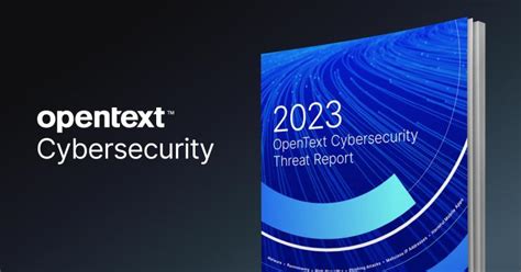 Prentiss Donohue On Linkedin 2023 Threat Report Opentext Cybersecurity