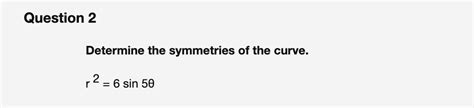 Solved Determine The Symmetries Of The Curve R Sin Chegg Com