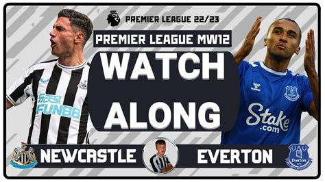 Newcastle United Vs Everton Live Watchalong Youtube