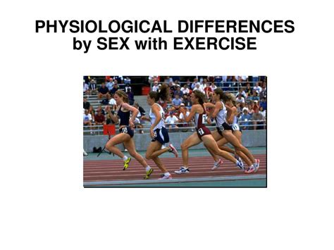 PPT PHYSIOLOGICAL DIFFERENCES By SEX With EXERCISE PowerPoint Presentation ID 1157569