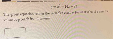 solved y x 2 14x 22 the given equation relates the variables x and y