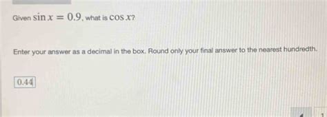 Solved Given Sin X 0 9 What Is Cos X Enter Your Answer As A