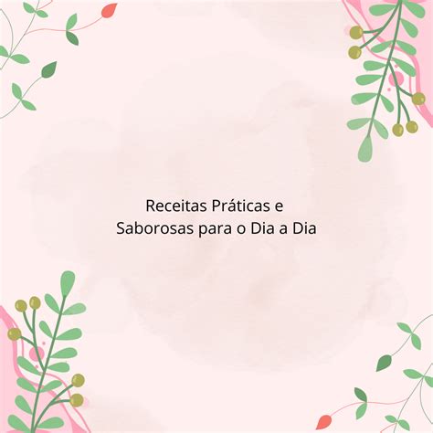 Receitas Práticas E Saborosas Para O Dia A Dia Péricles Dambroski