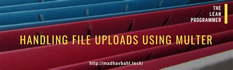 Handling File Uploads On Node Server Using Multer Part A — Backend By Madhav Bahl Codeburst