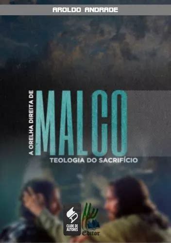 A Orelha Direita De Malco Teologia Do Sacrifício De Aroldo Andrade Série Não Aplicável Vol