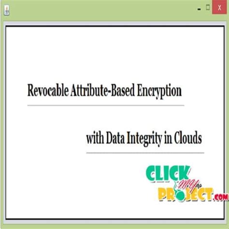 Revocable Attribute Based Encryption With Data Integrity In Clouds Clickmyproject