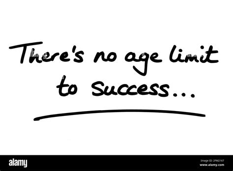 Theres No Age Limit To Success Handwritten On A White Background Stock