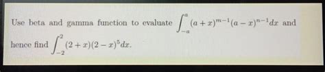 Solved Use beta and gamma function to evaluate | + )-12dr (a | Chegg.com