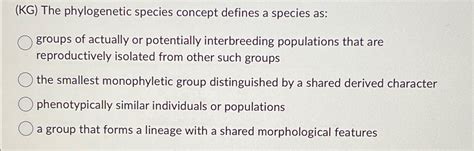 Solved Kg ﻿the Phylogenetic Species Concept Defines A